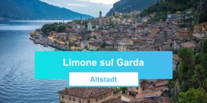 Limone Sul Garda Altstadt mit Zitronen-Flair (+8 Tipps!)